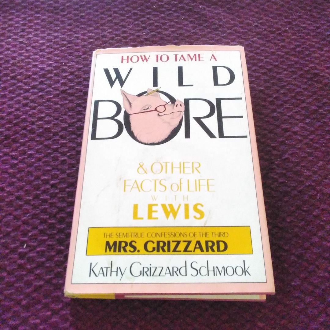 How to Tame a Wild Bore and Other Facts of Life with Lewis by Kathy G ...