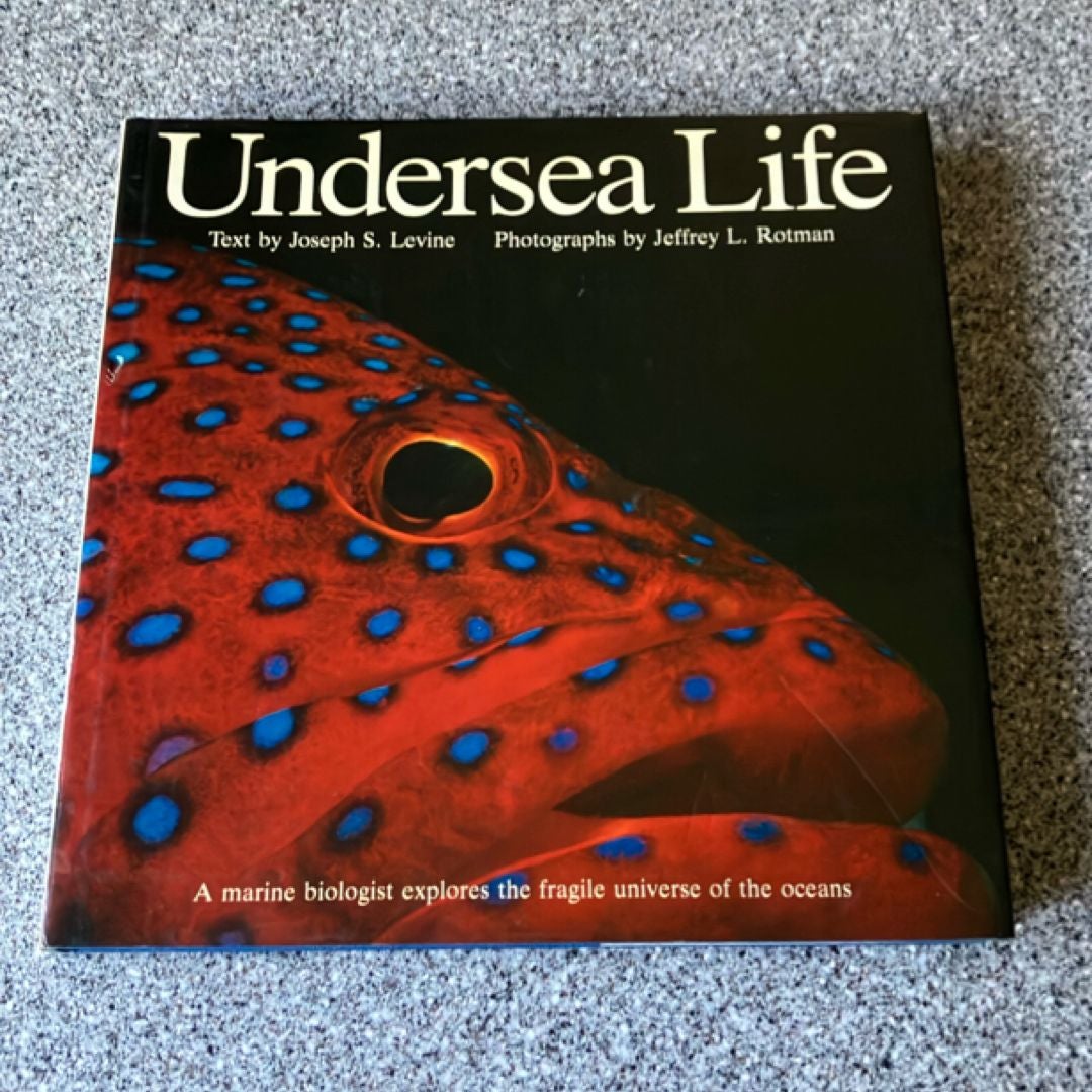 Undersea Life by Joseph S. Levine, Jeffrey L. Rotman