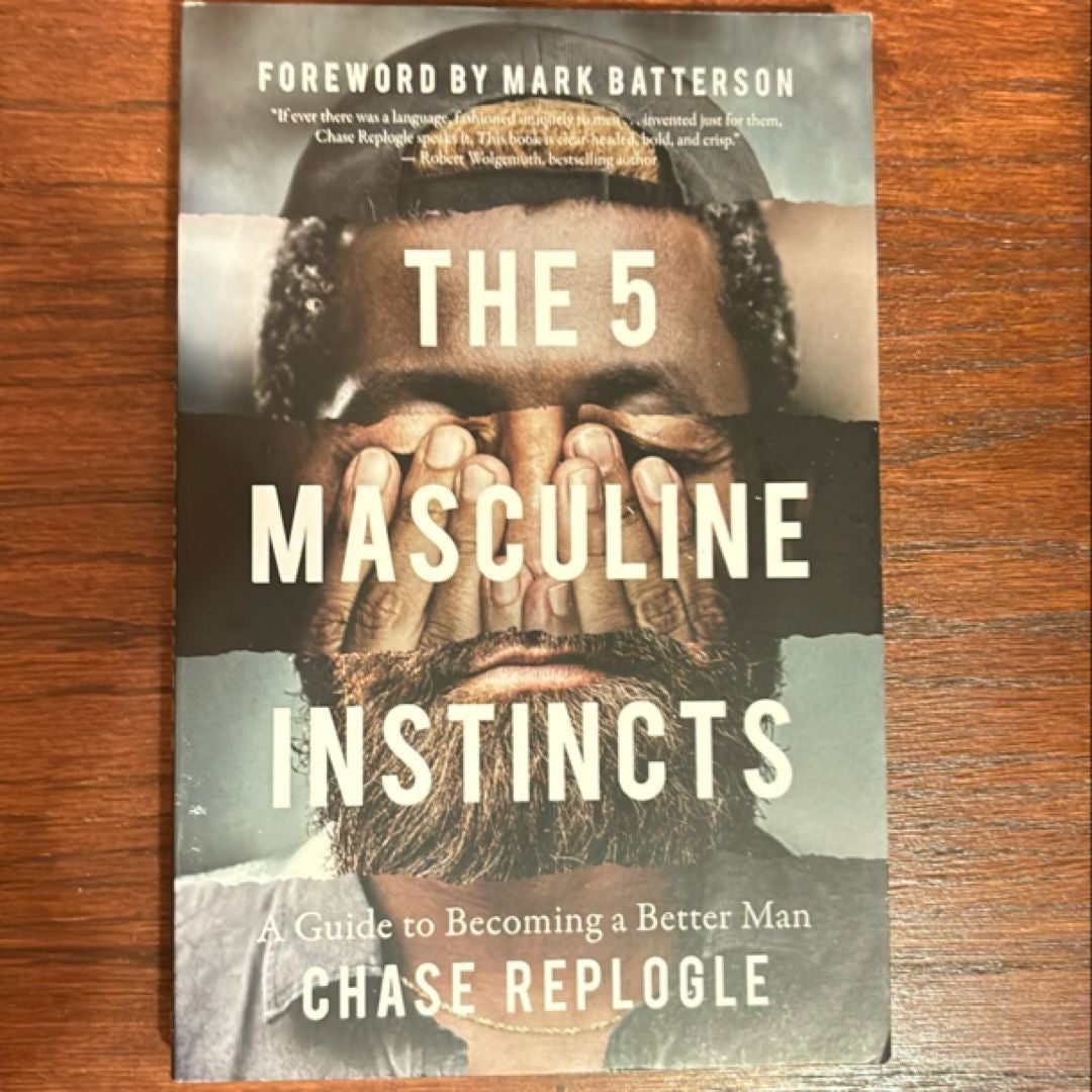 The 5 Masculine Instincts by Chase Replogle