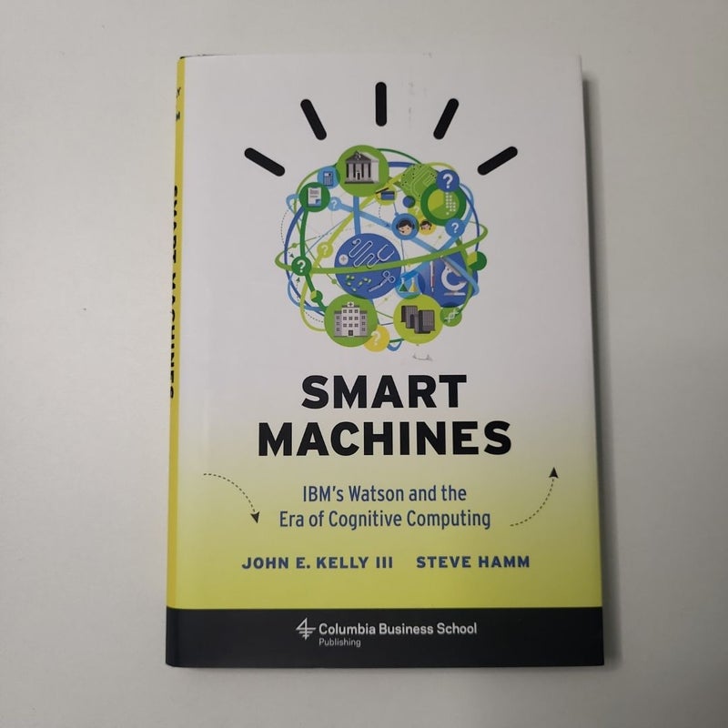 Smart Machines by John Kelly III, Steve Hamm