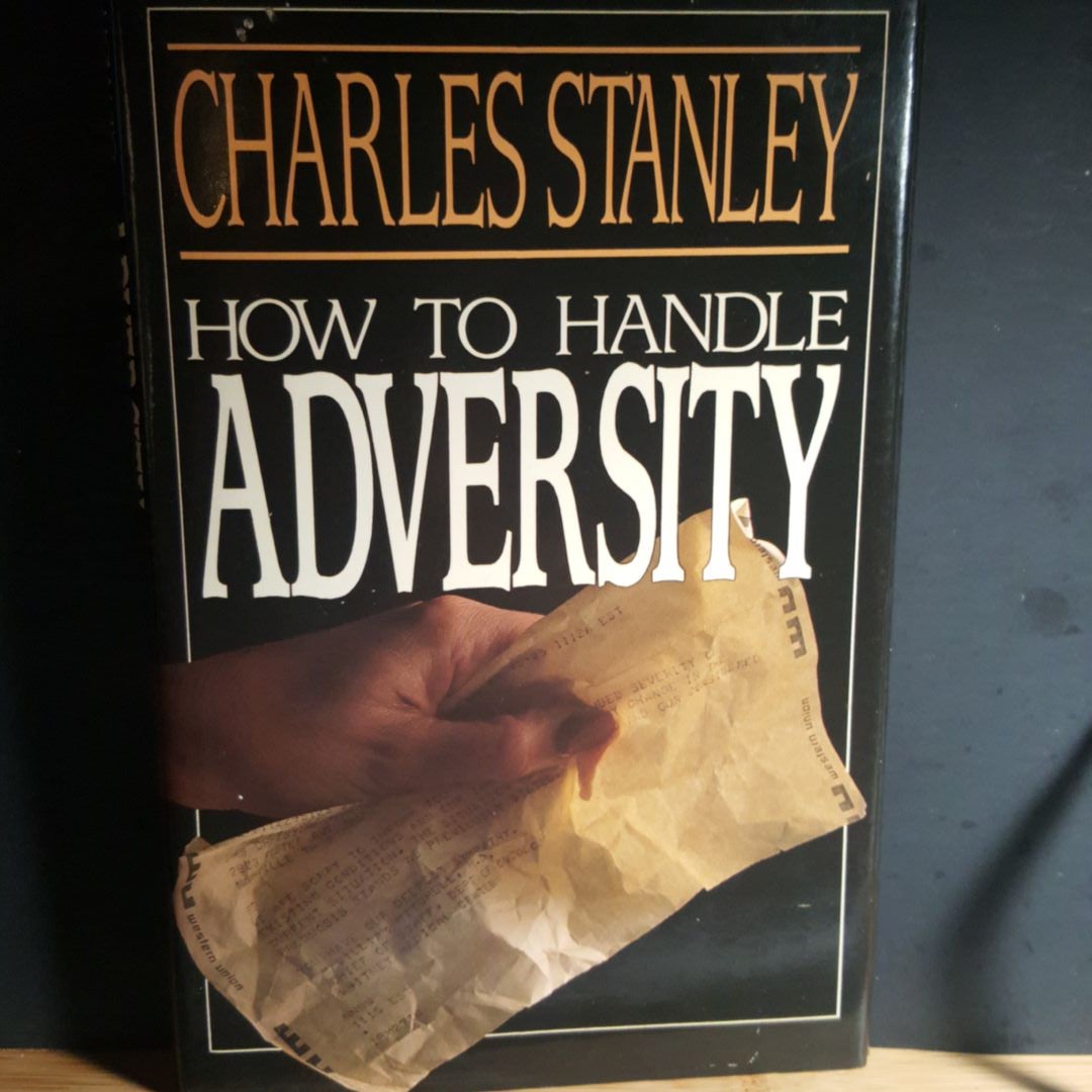 How to Handle Adversity by Charles Stanley