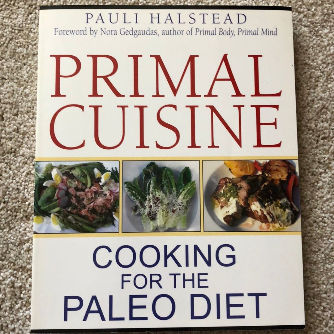 Primal Cuisine by Pauli Halstead, Nora T. Gedgaudas