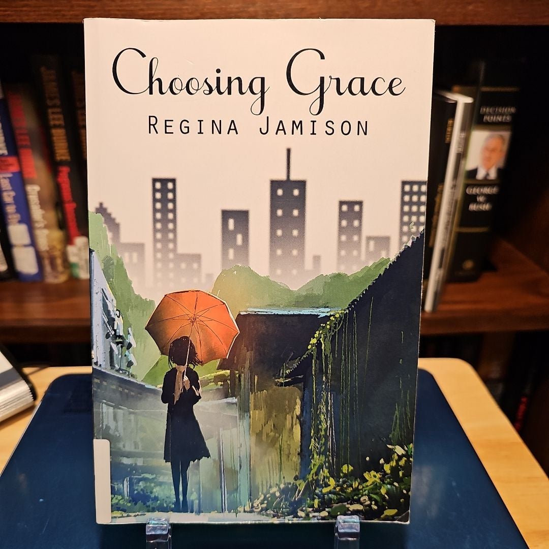 Choosing Grace by Regina Jamison