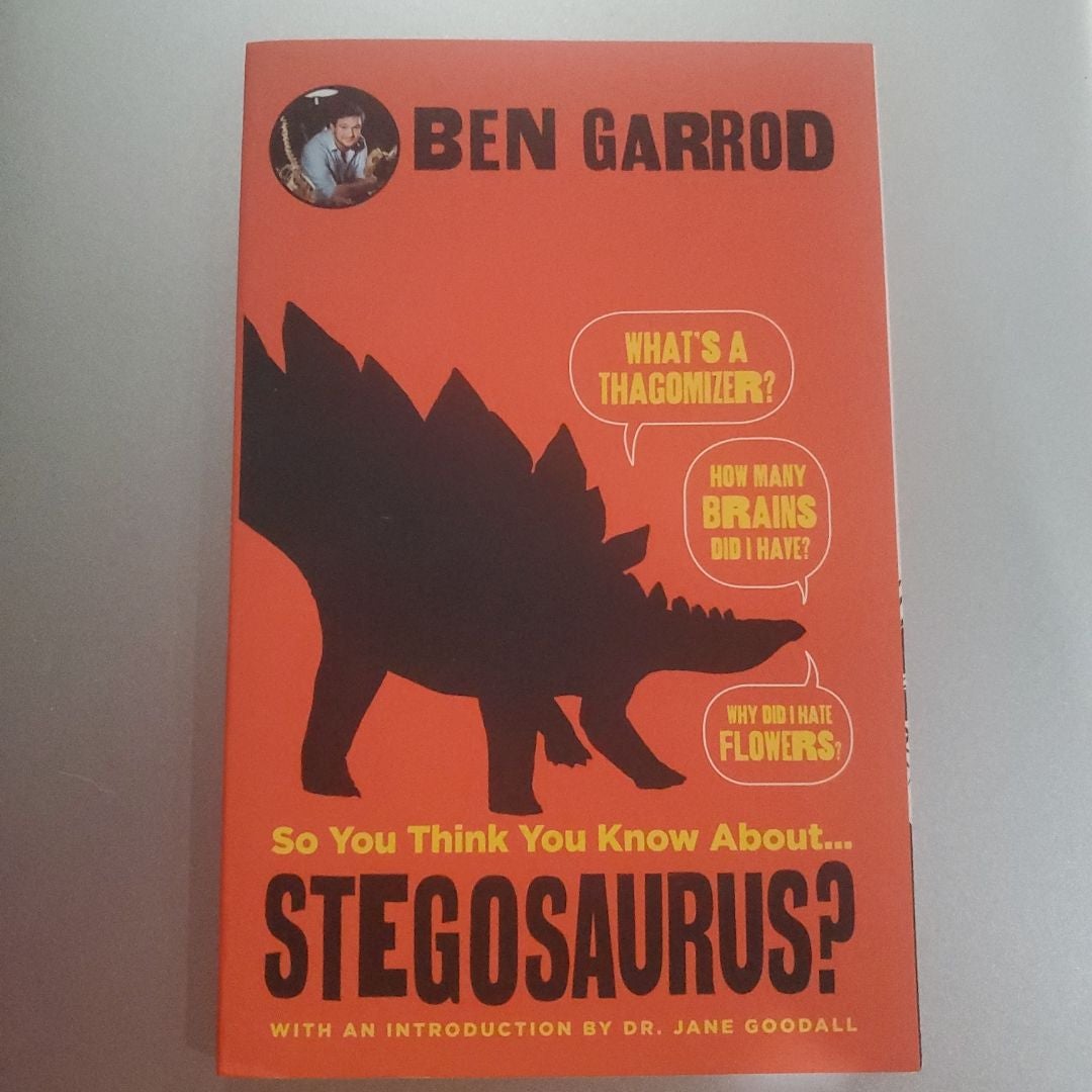 So You Think You Know About ...Stegosaurus? by Ben Garrod