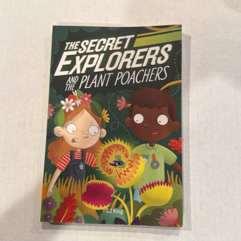 The Secret Explorers and the Plant Poachers by S. J. King