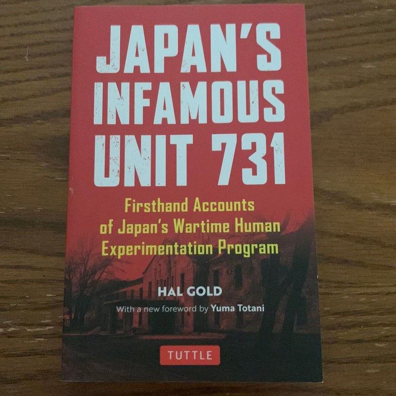 Japan's Infamous Unit 731 by Hal Gold, Yuma Totani