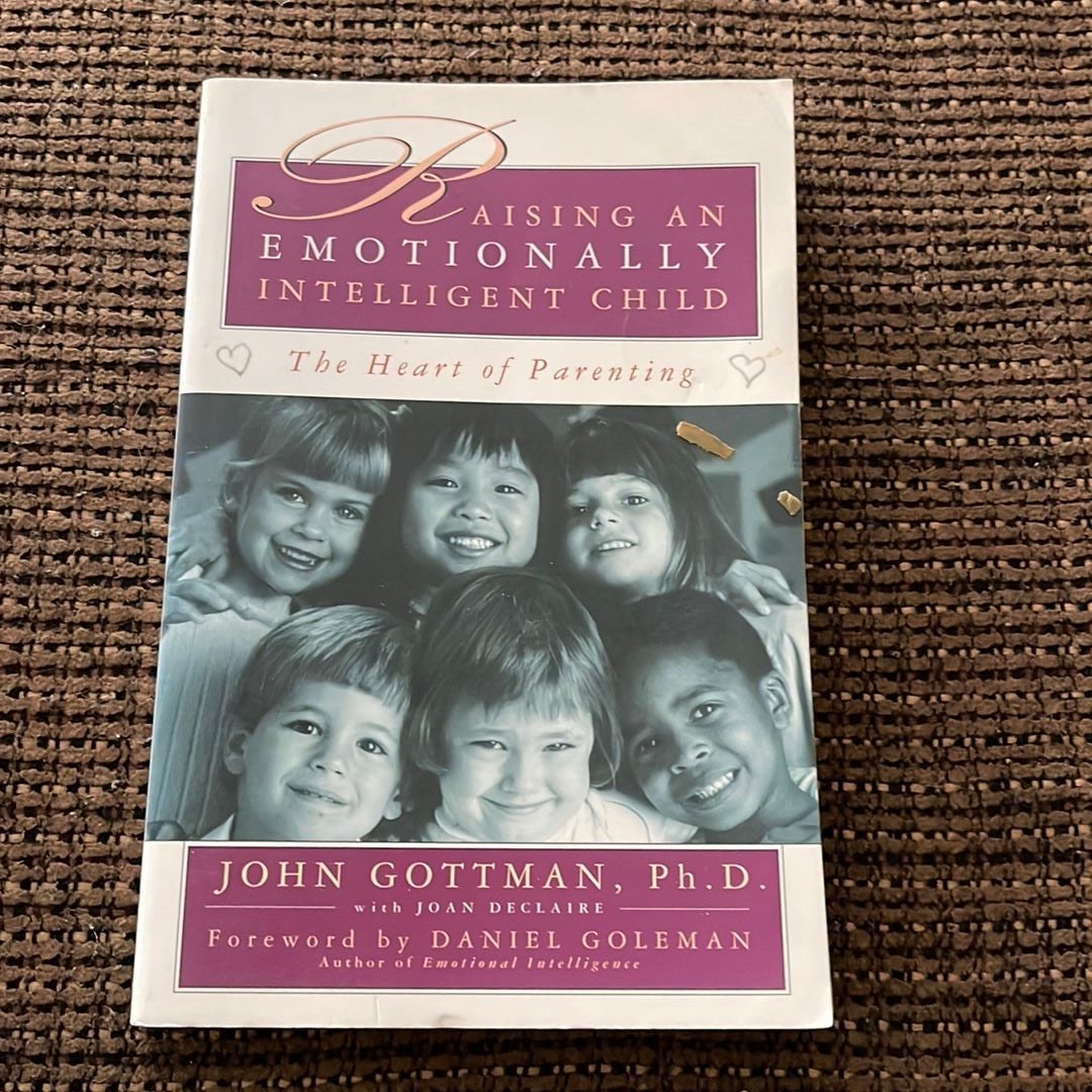 Raising an Emotionally Intelligent Child by John M. Gottman, Joan DeClaire