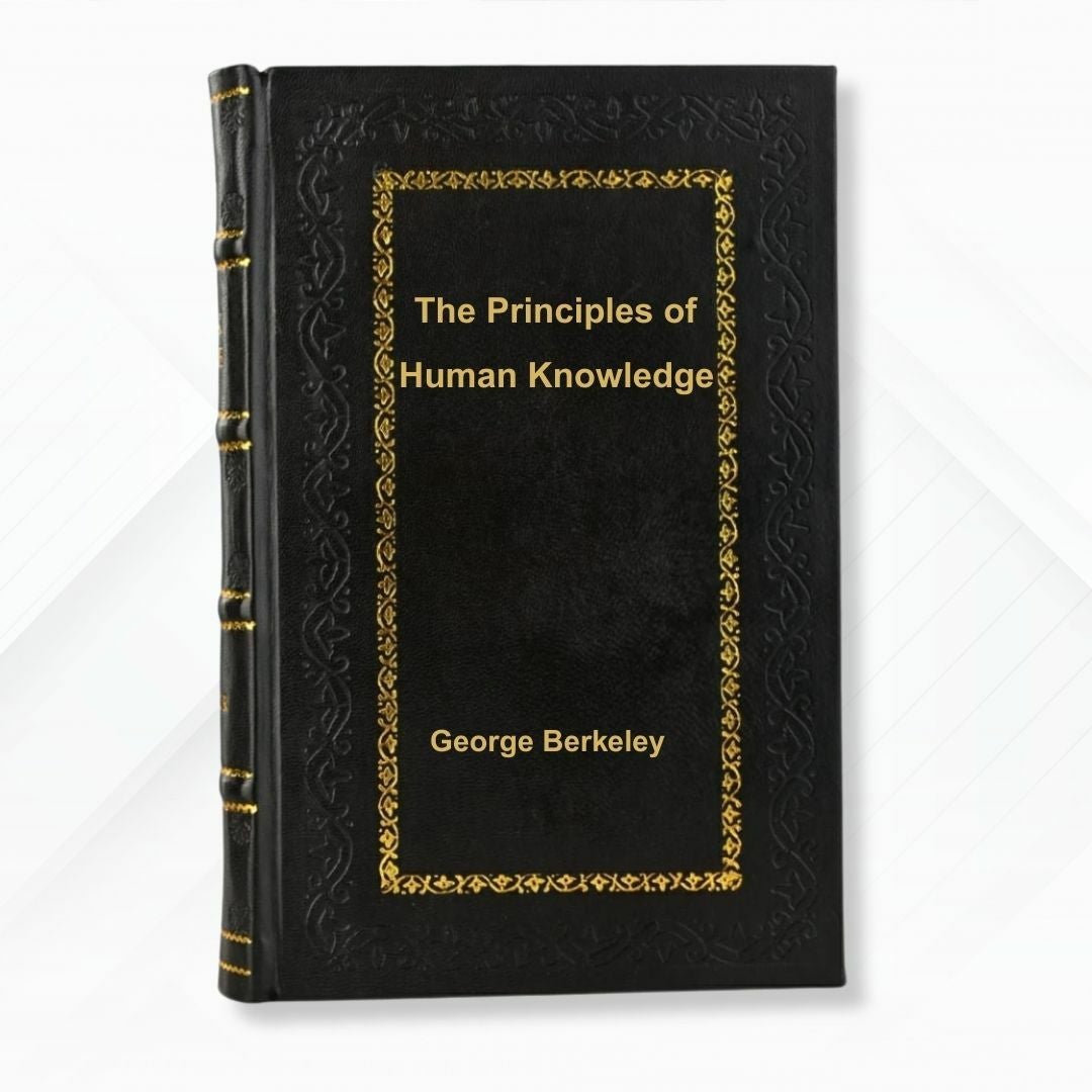 The Principles of Human Knowledge by George Berkeley Leather-Bound ...