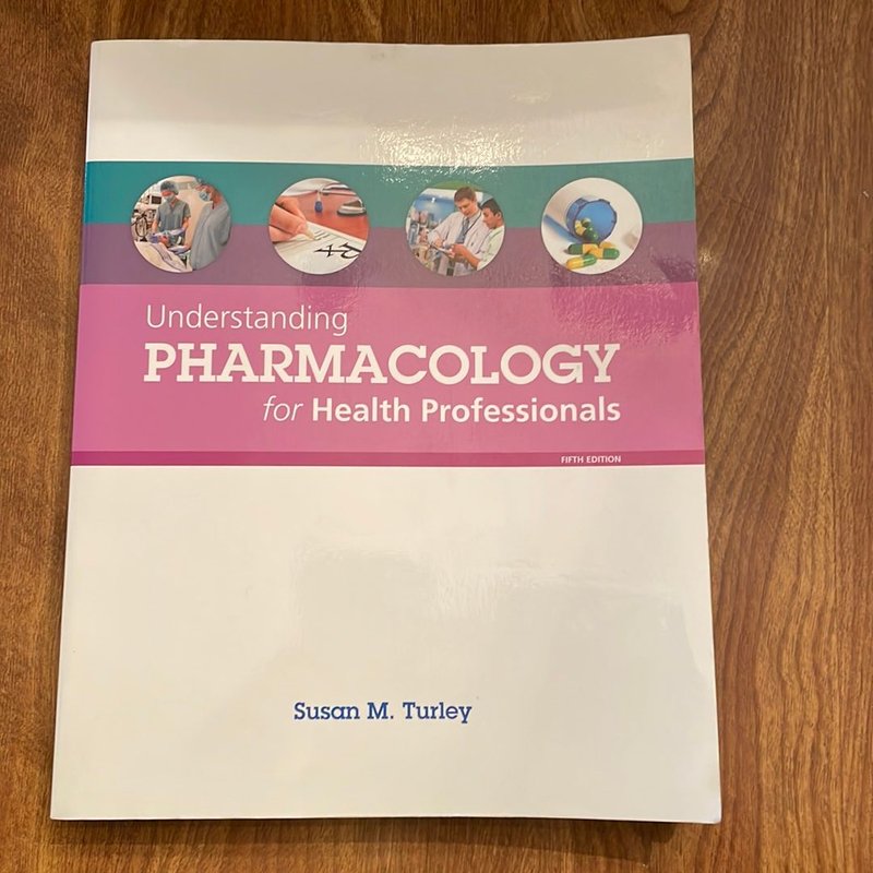 Understanding Pharmacology for Health Professionals by Susan Turley