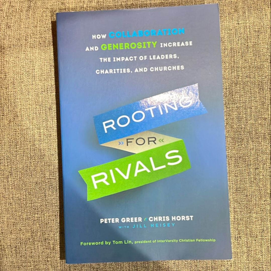 Rooting for Rivals by Peter Greer, Chris Horst, Jill Heisey, Tom Lin