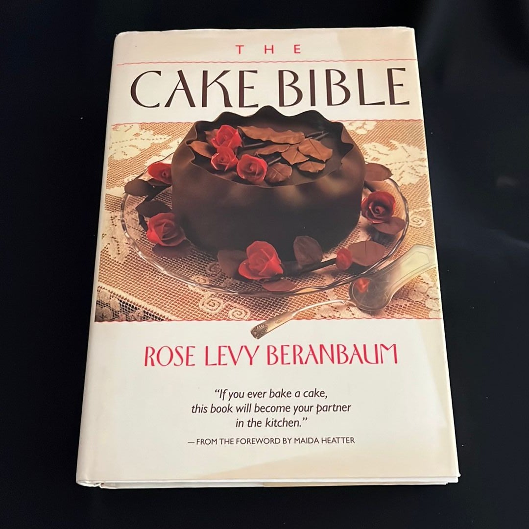 The Cake Bible by Rose Levy Beranbaum, Dean G. Bornstein