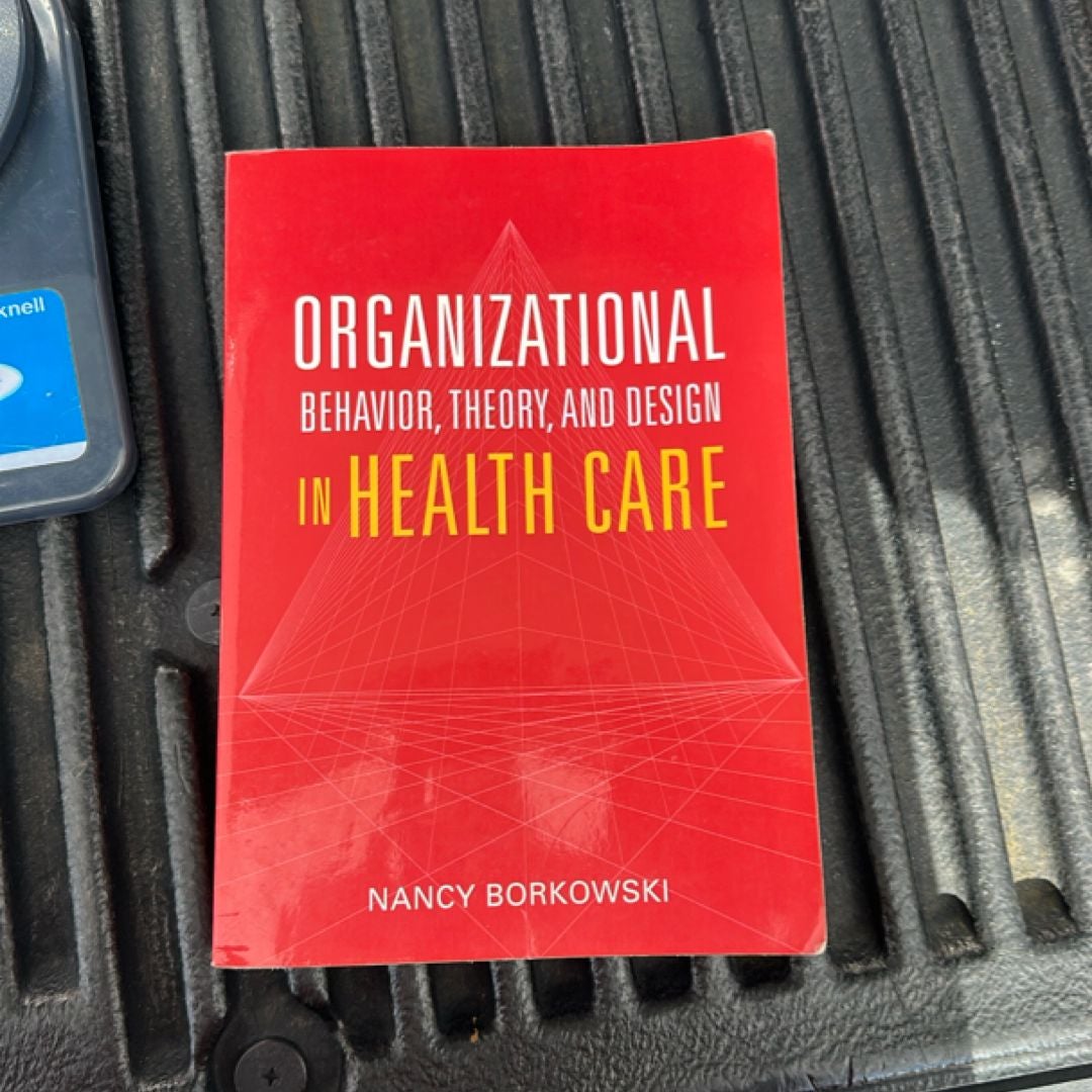 Organizational Behavior, Theory, and Design in Health Care by Nancy ...