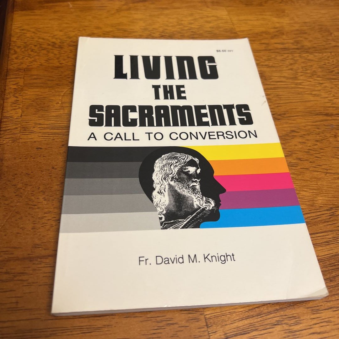 Living the Sacraments by David M. Knight