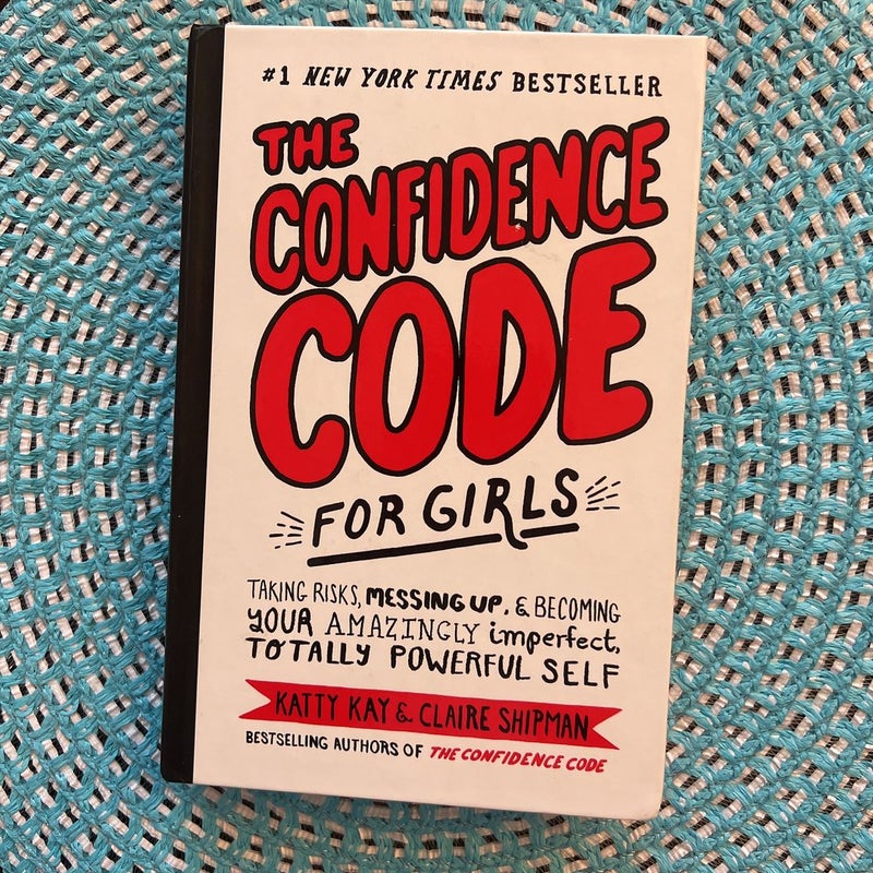 The Confidence Code for Girls by Katty Kay, Claire Shipman, JillEllyn Riley