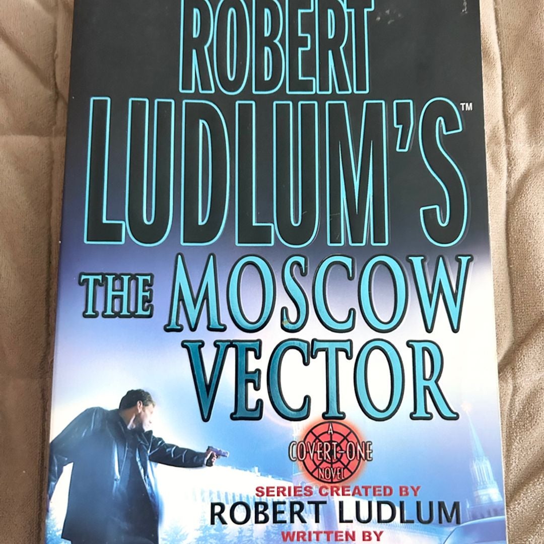 Robert Ludlum's The Moscow Vector by Robert Ludlum, Patrick Larkin