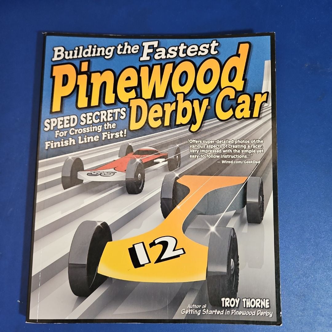 Building the Fastest Pinewood Derby Car by Troy Thorne