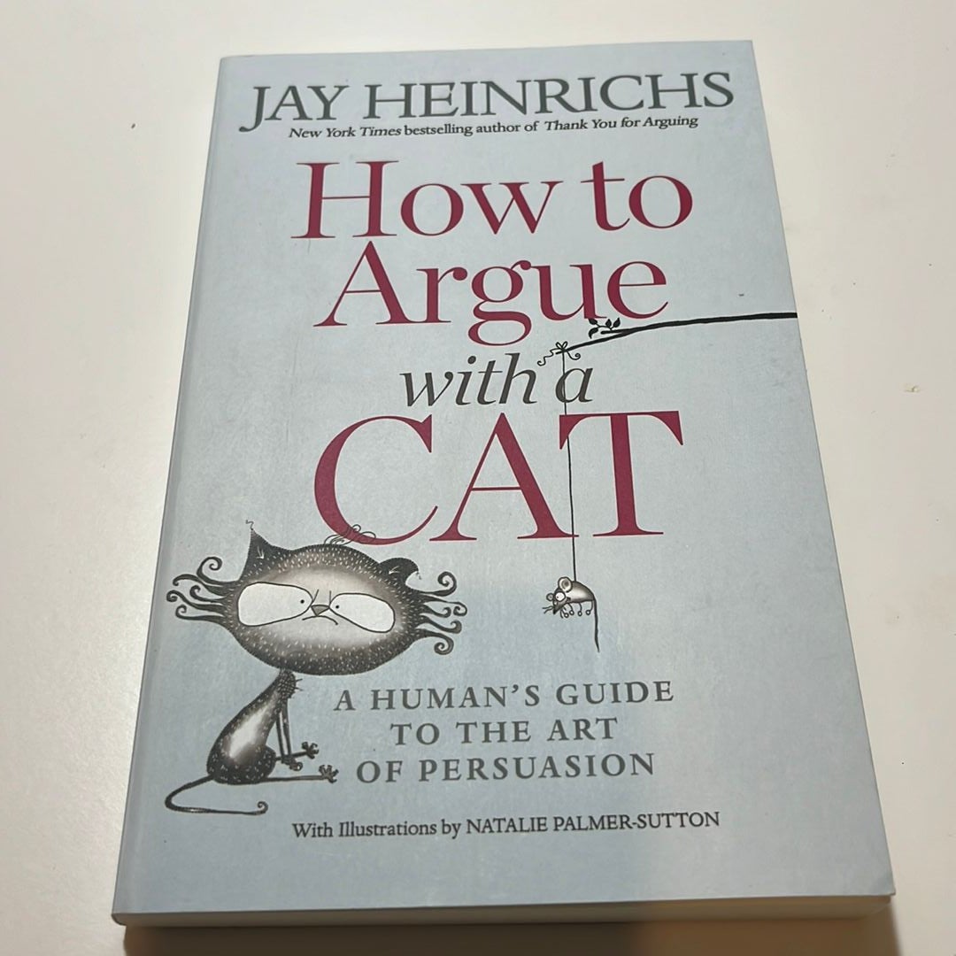 How to Argue with a Cat by Jay Heinrichs