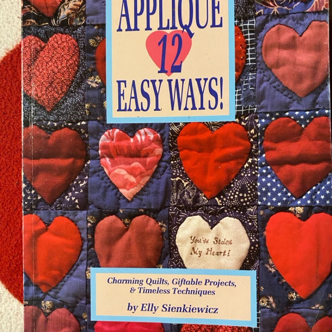 Applique, 12 Easy Ways! by Elly Sienkiewicz, Paperback | Pangobooks Applique, 12 Easy Ways! by Elly Sienkiewicz, Paperback | Pangobooks