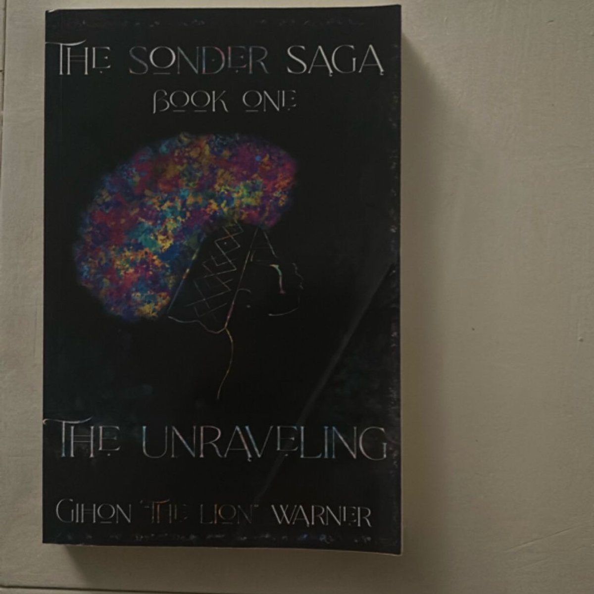The Sonder Saga: the Unraveling by Gihon Warner
