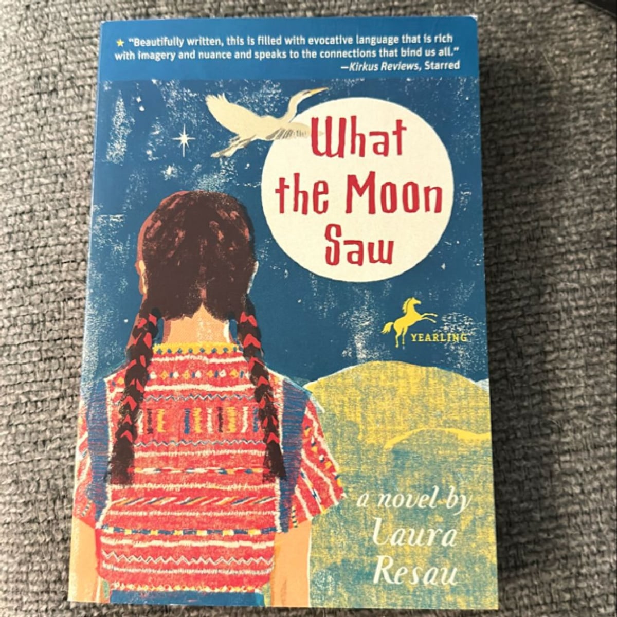 What the Moon Saw by Laura Resau