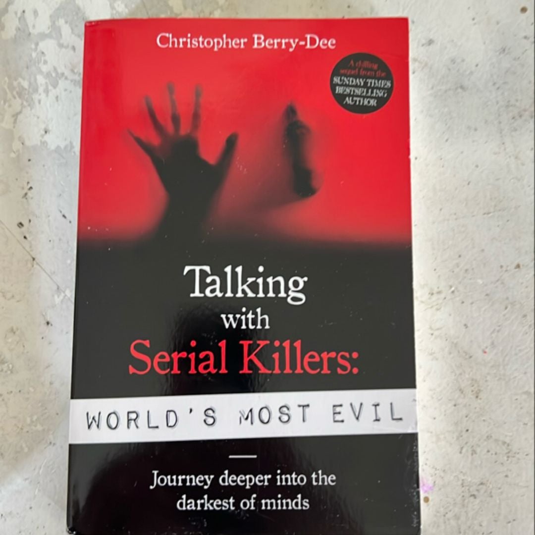Talking with Serial Killers: World's Most Evil by Christopher Berry-Dee