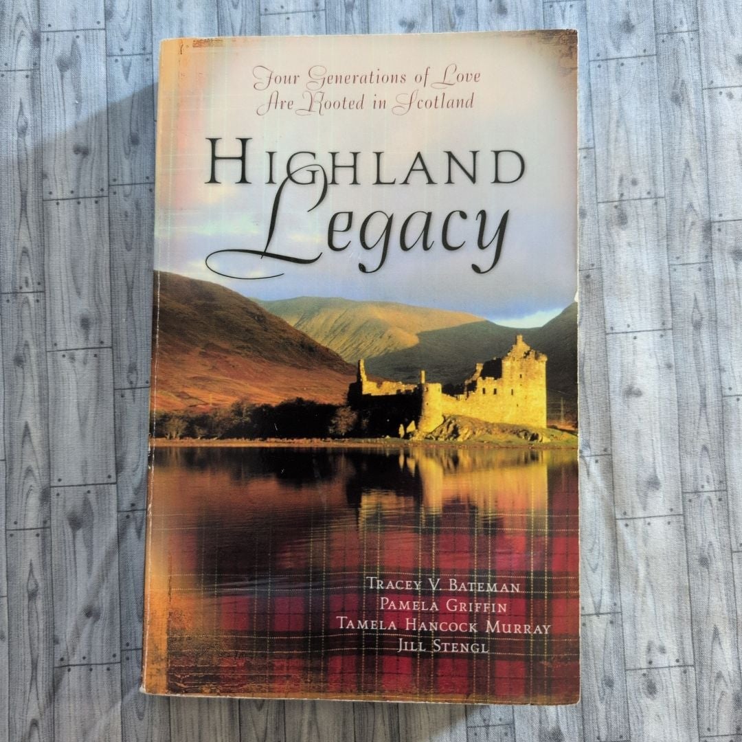 Highland Legacy by Tracey Victoria Bateman, Pamela Griffin, Jill Stengl ...