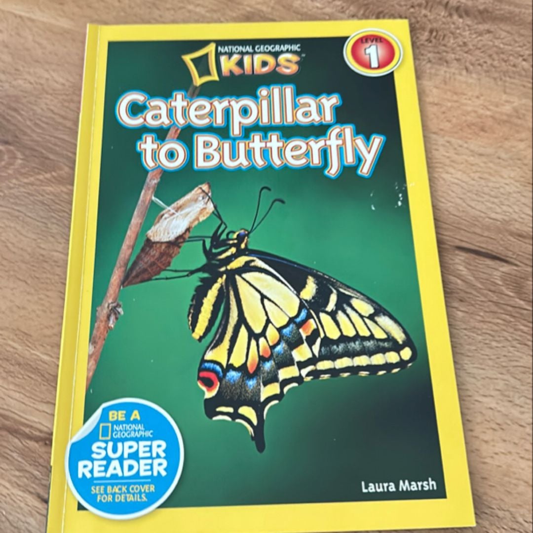 National Geographic Readers: Caterpillar to Butterfly by Laura Marsh