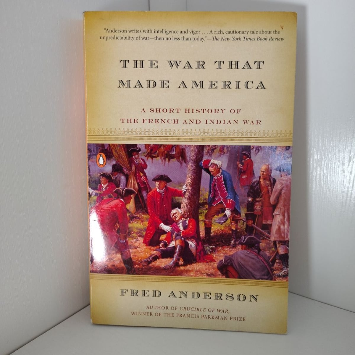 The War That Made America by Fred Anderson