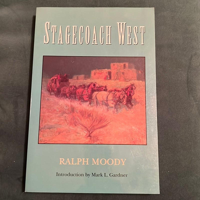 Stagecoach West by Ralph Moody, Mark L. Gardner