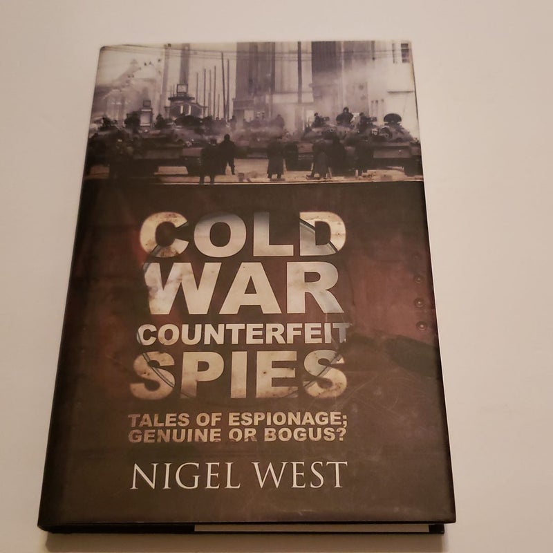 Cold War Counterfeit Spies by Nigel West