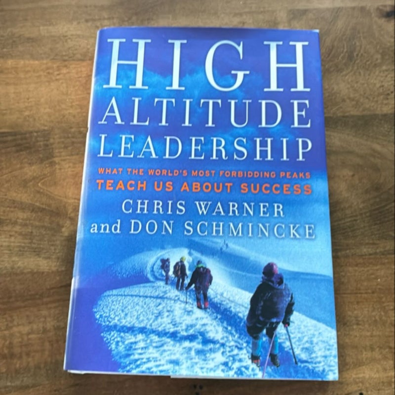 High Altitude Leadership by Chris Warner, Don Schmincke