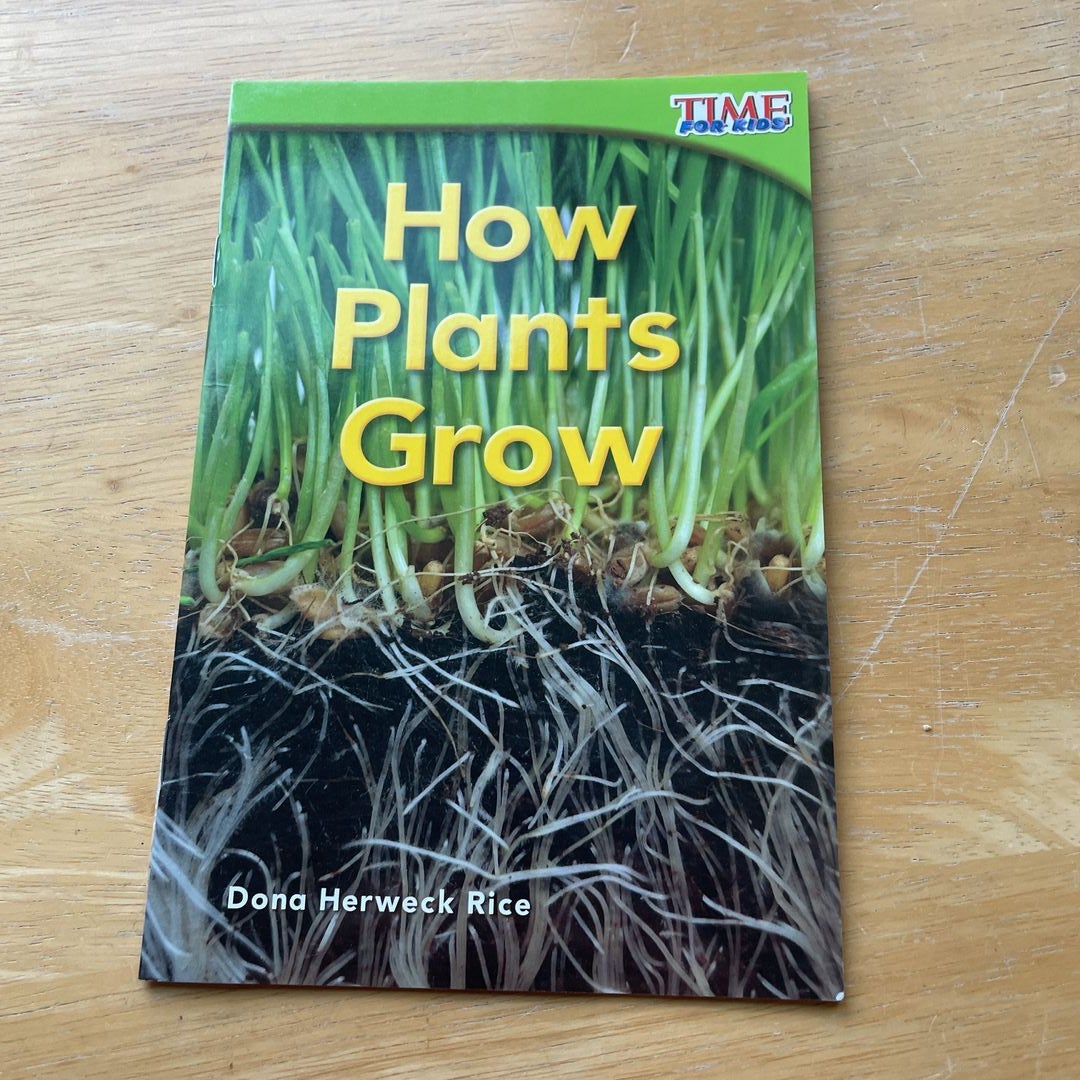 How Plants Grow by Dona Herweck Rice