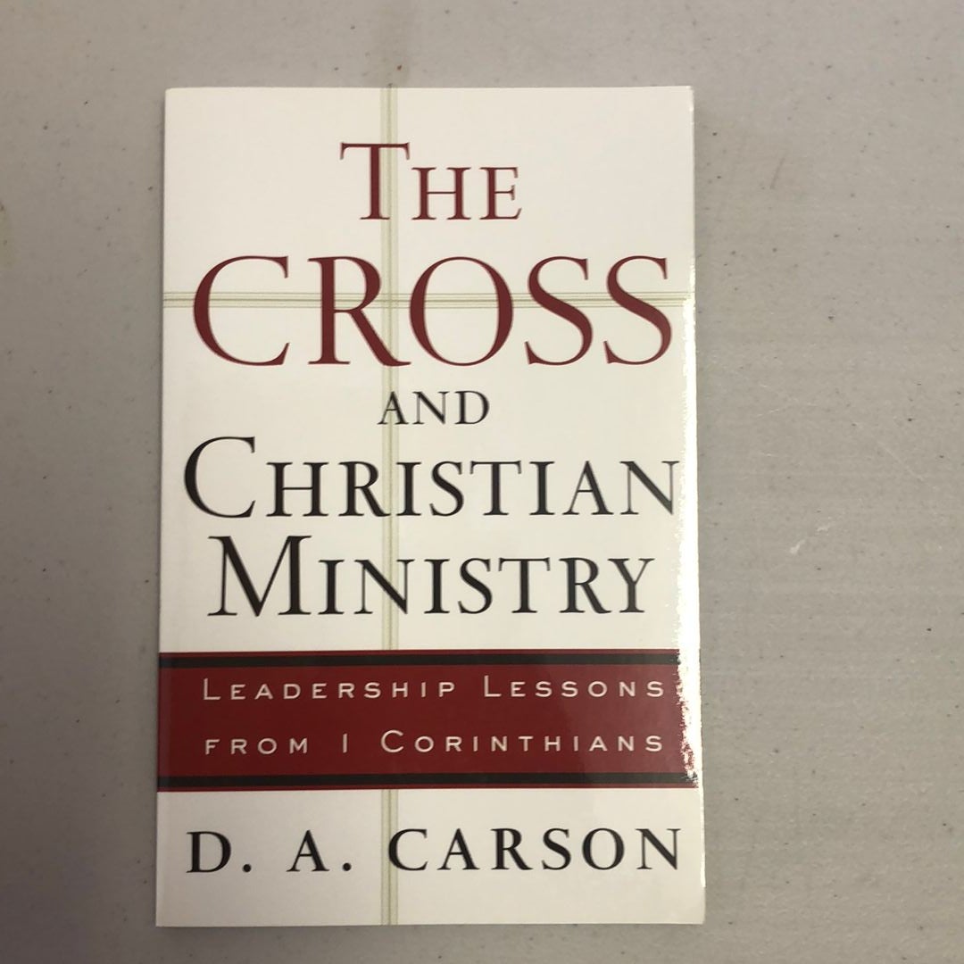 The Cross and Christian Ministry by D. A. Carson