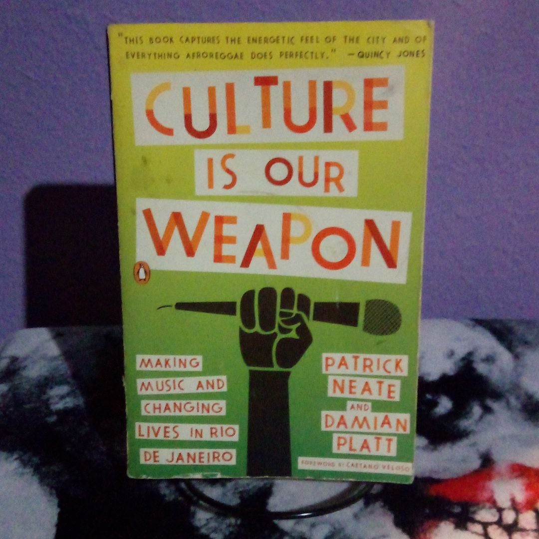Culture Is Our Weapon by Patrick Neate, Damian Platt, Caetano Veloso