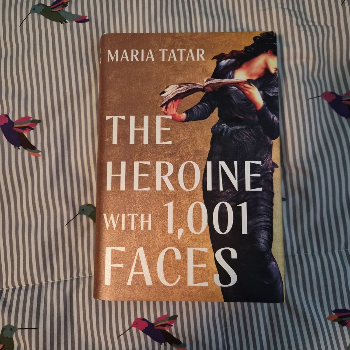 The Heroine with 1,001 Faces by Maria Tatar