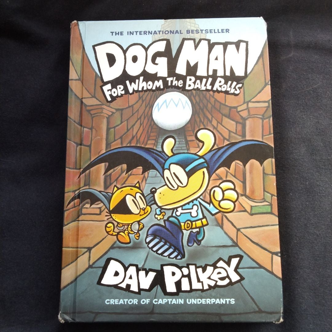 Dog Man for Whom the Ball Rolls by Dav Pilkey