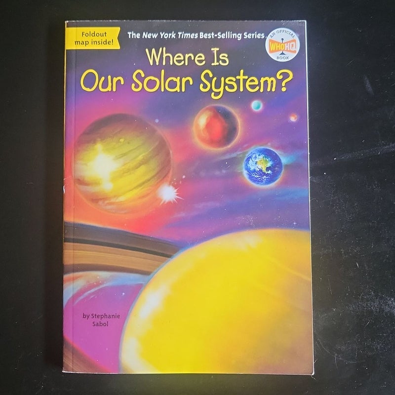 Where Is Our Solar System? by Stephanie Sabol, Who HQ