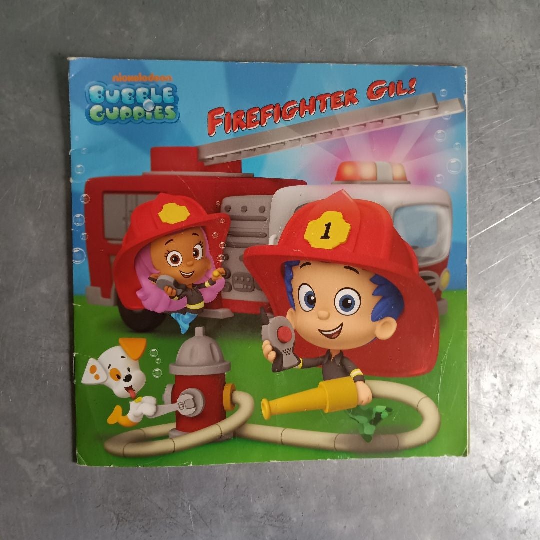 Firefighter Gil! (Bubble Guppies) by Mary Tillworth
