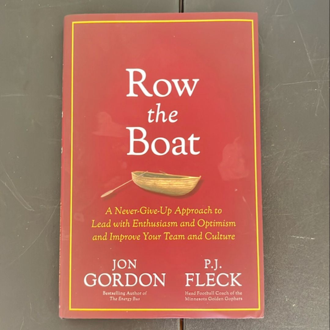 Row the Boat by Jon Gordon, P. J. Fleck