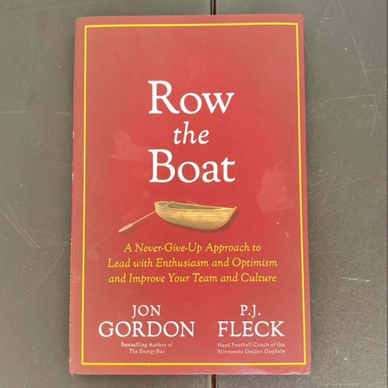 Row the Boat by Jon Gordon, P. J. Fleck