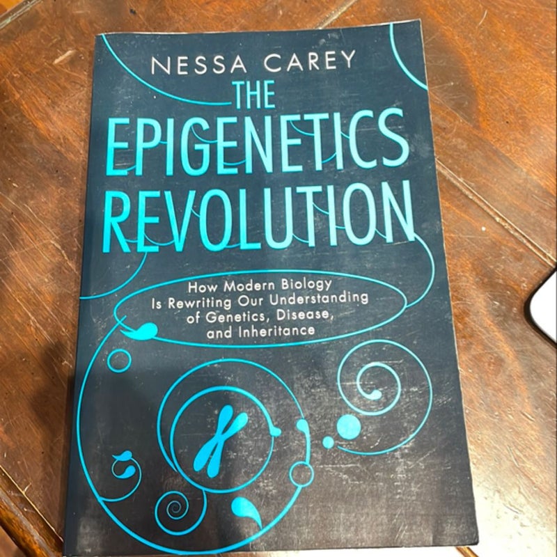 The Epigenetics Revolution by Nessa Carey