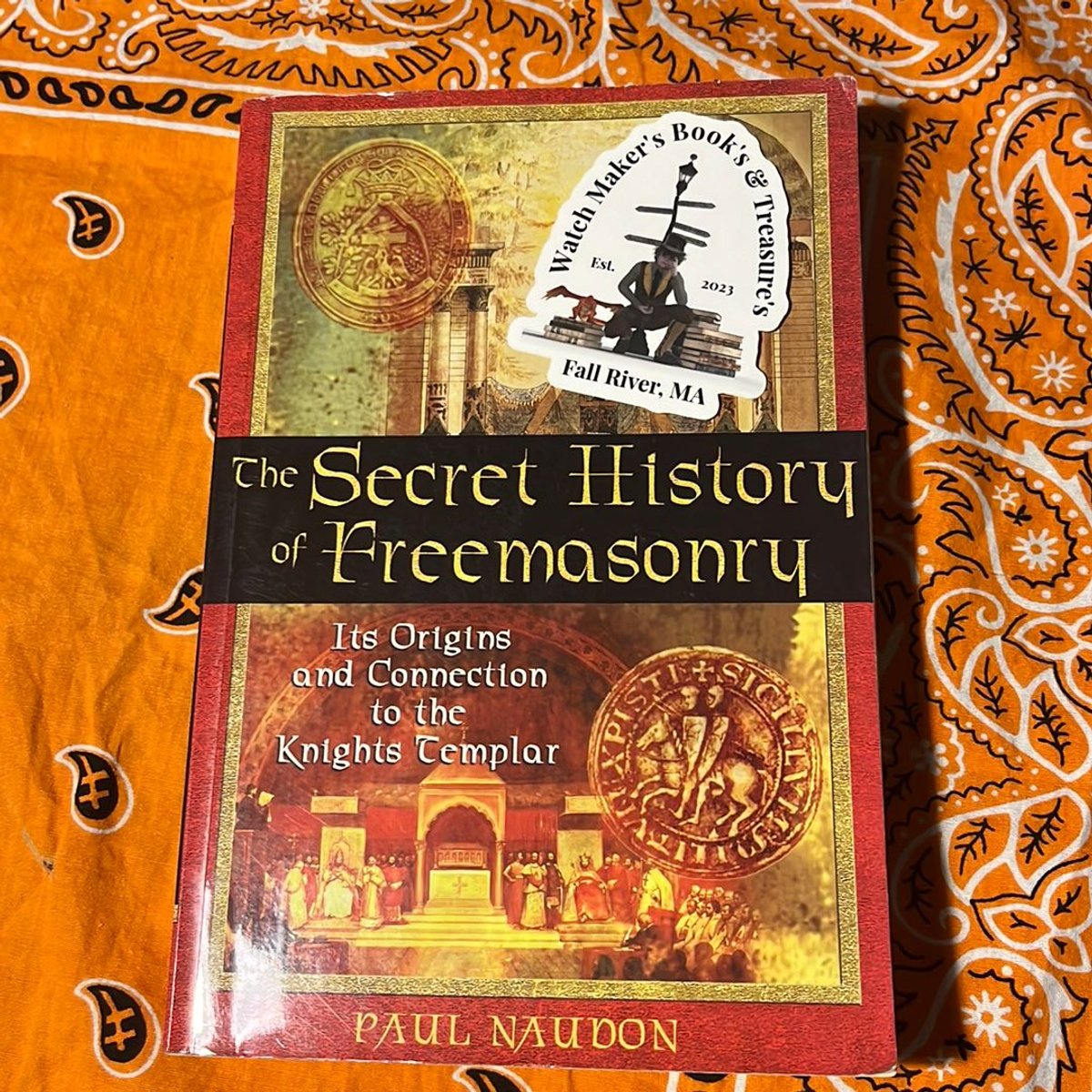 The Secret History of Freemasonry by Paul Naudon