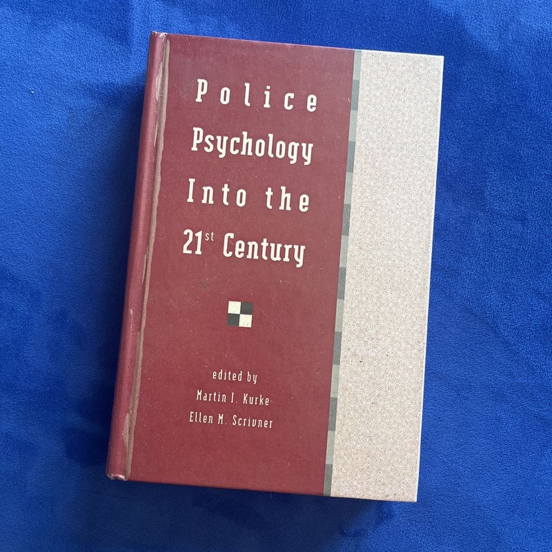 Police Psychology into the 21st Century by Martin I. Kurke