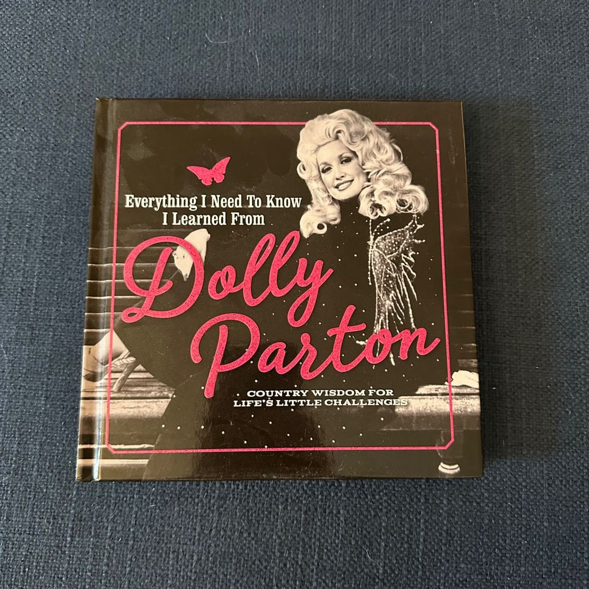 Everything I Need to Know I Learned from Dolly Parton by Juliana Sharaf