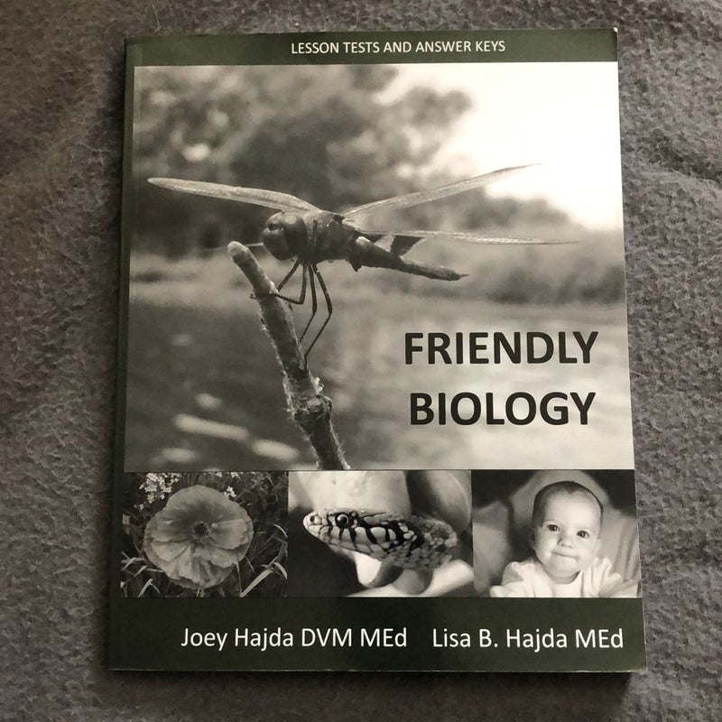 Friendly Biology Lesson Tests and Answer Keys by Joey Hajda, Lisa Hajda