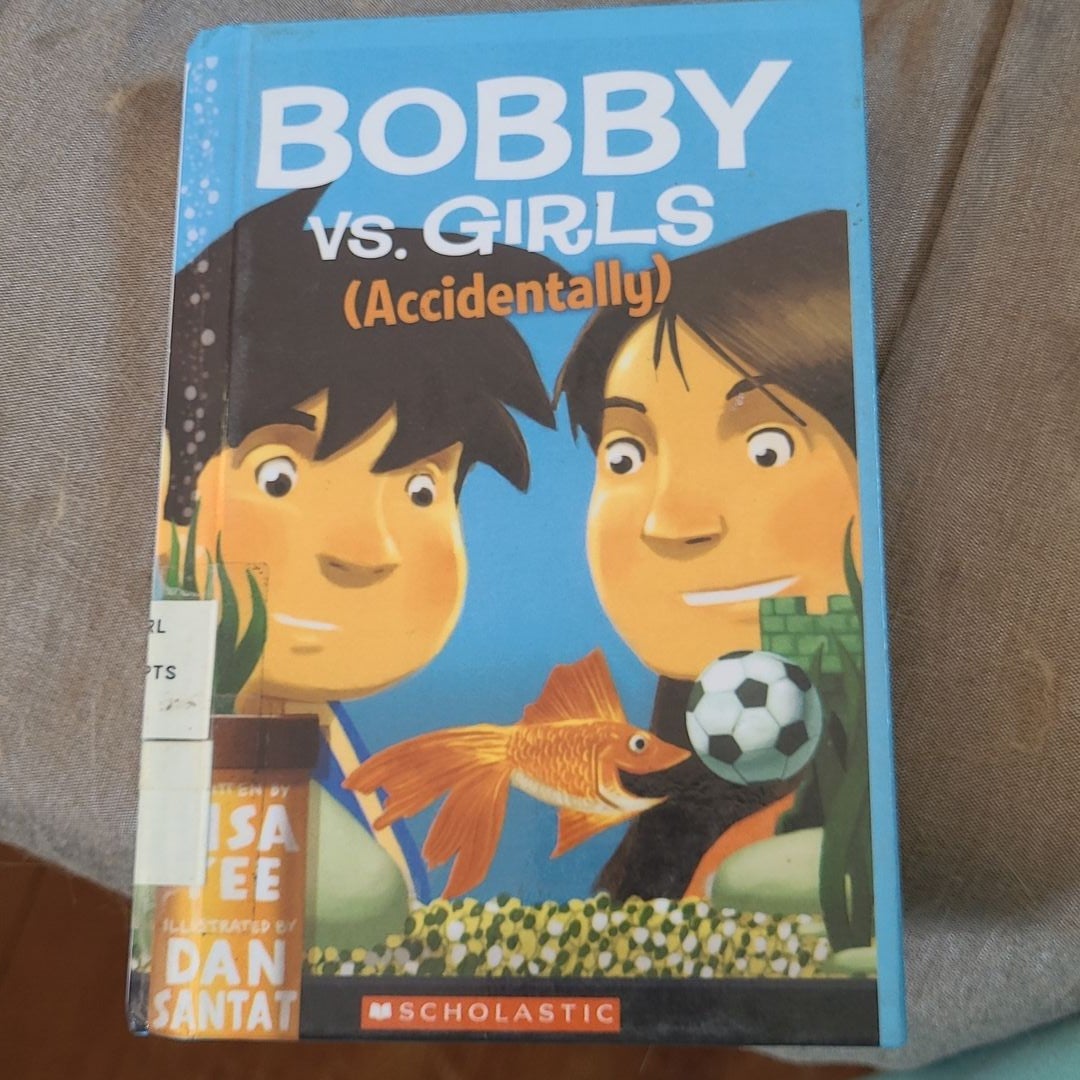 Bobby vs. Girls (Accidentally) by Lisa Yee