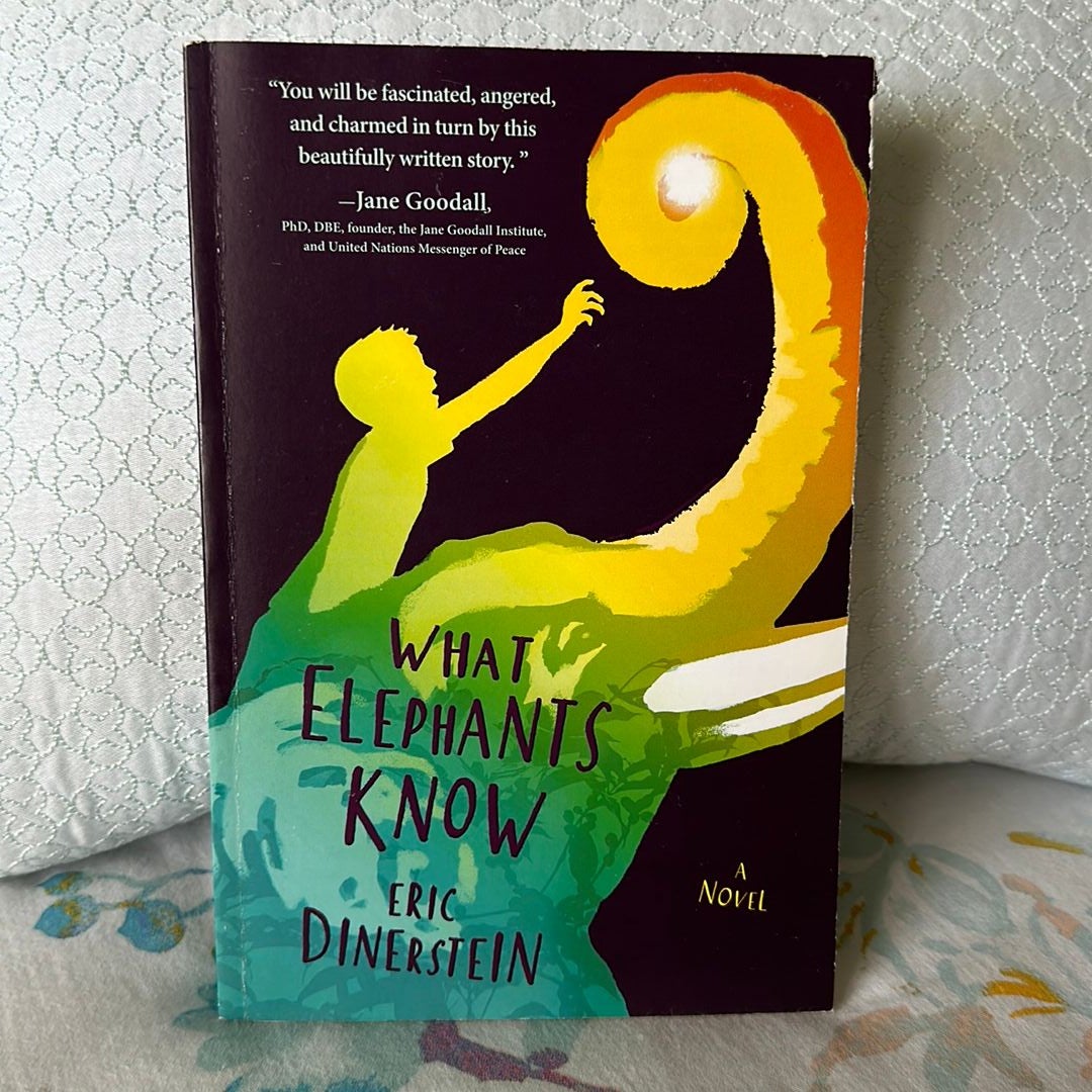 What Elephants Know by Eric Dinerstein