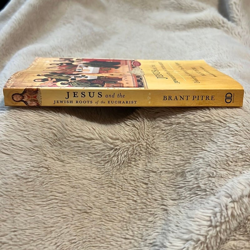 Jesus and the Jewish Roots of the Eucharist by Brant Pitre, Scott Hahn