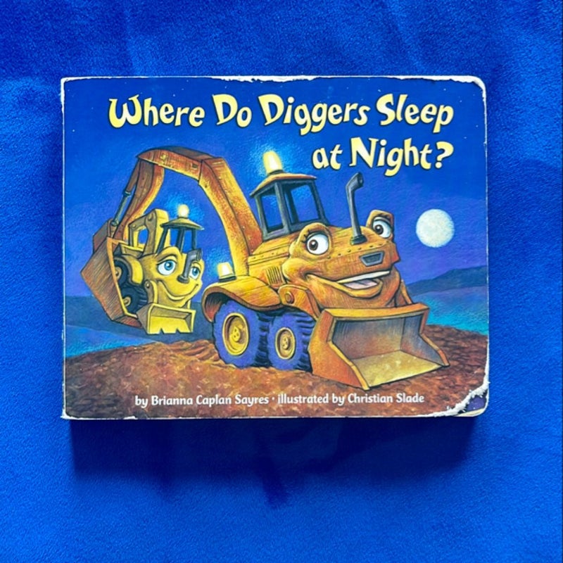 Where Do Diggers Sleep at Night? by Brianna Caplan Sayres, Hardcover ...