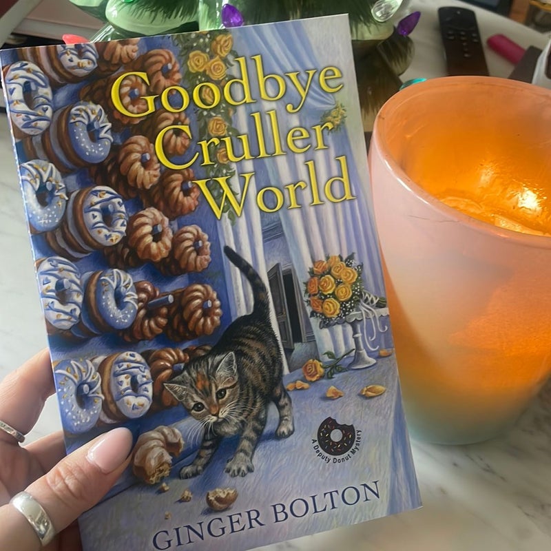 Goodbye Cruller World by Ginger Bolton